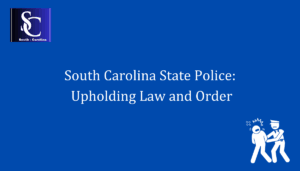 South Carolina State Police: Upholding Law and Order